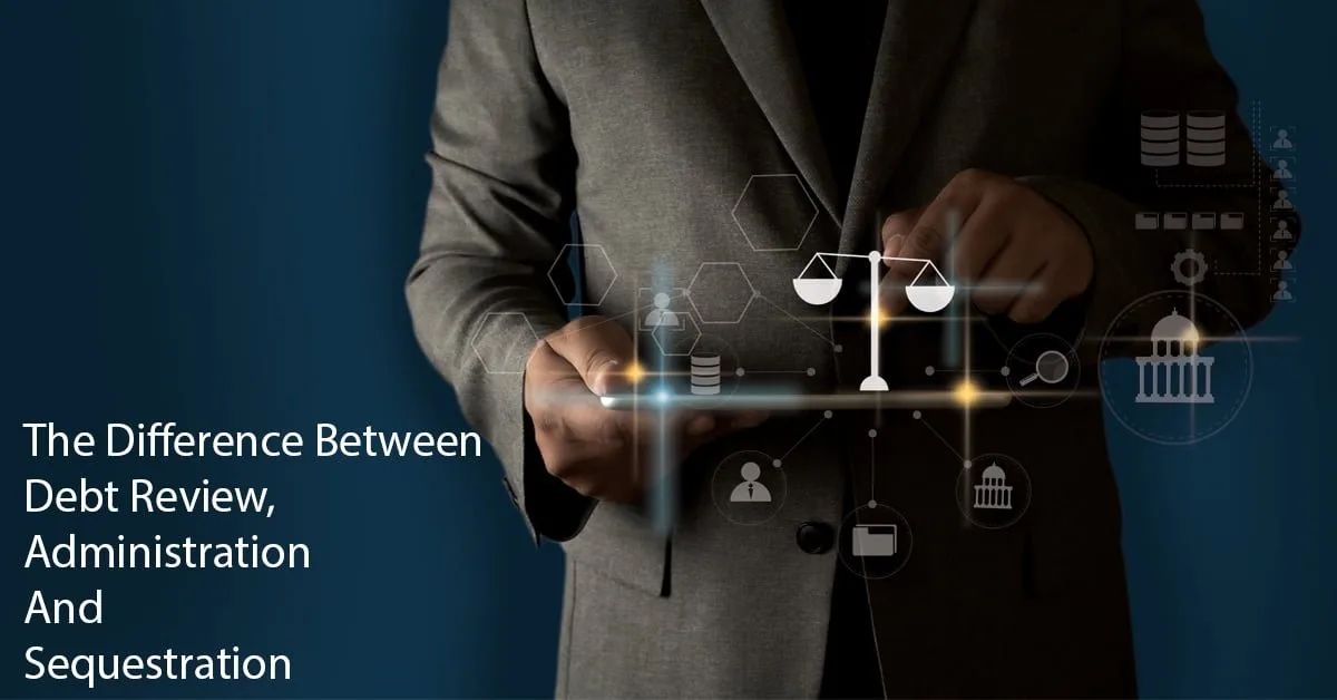 Debt Review Vs Administration And Sequestration